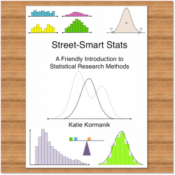 Street-Smart Stats: A Friendly Introduction to Statistical Research ...